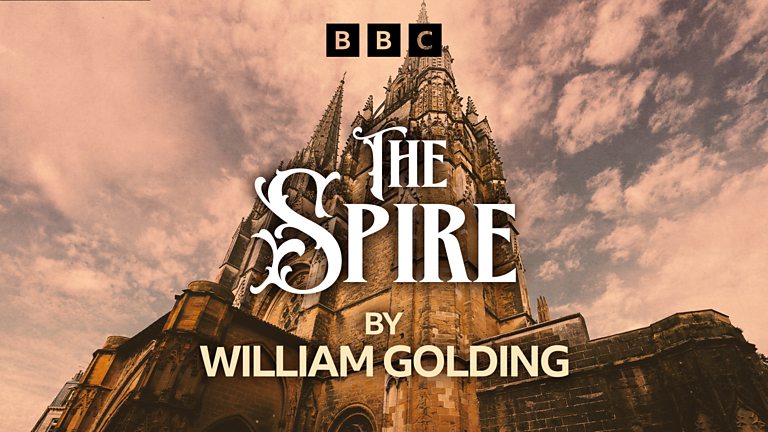 BBC Radio 4 - The Spire by William Golding