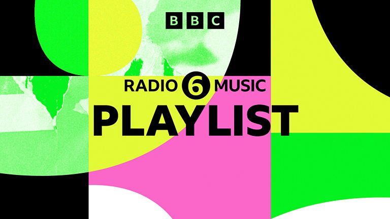 BBC Radio 6 Music - The 6 Music Playlist - Episode guide