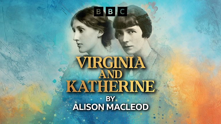 BBC Radio 4 - Virginia and Katherine by Alison MacLeod - Available now