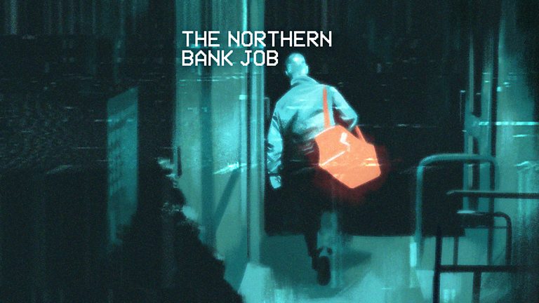 BBC Radio 4 - The Northern Bank Job - The mystery behind Northern ...