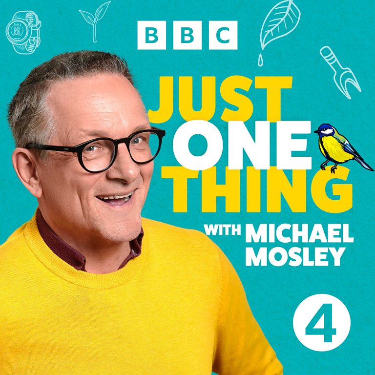BBC Radio 4 - Just One Thing - with Michael Mosley - Michael Mosley ...