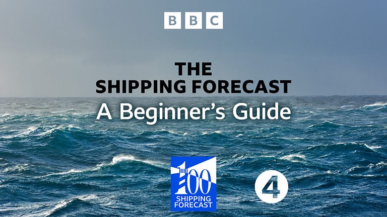 BBC Radio 4 - Shipping Forecast - The Shipping Forecast Centenary