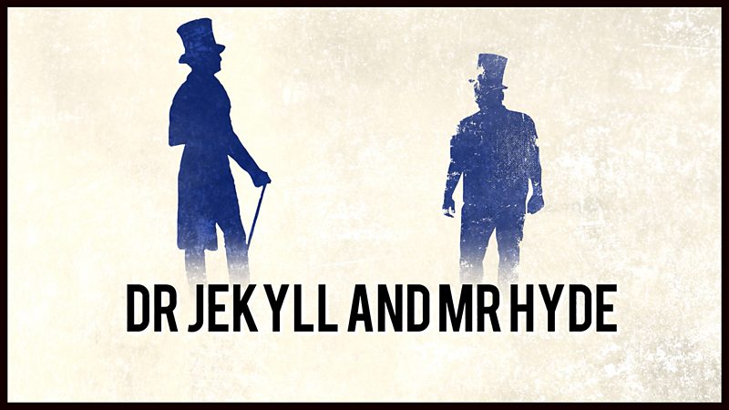 Jekyll and Hyde - BBC Teach