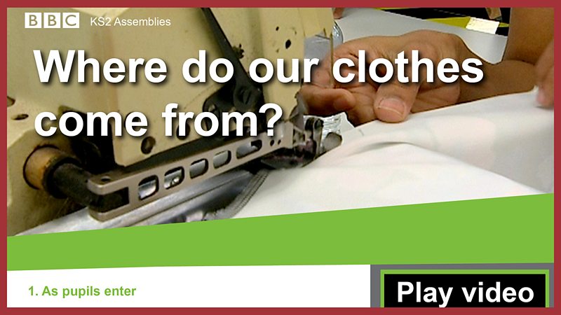 Where do our clothes come from? - BBC Teach