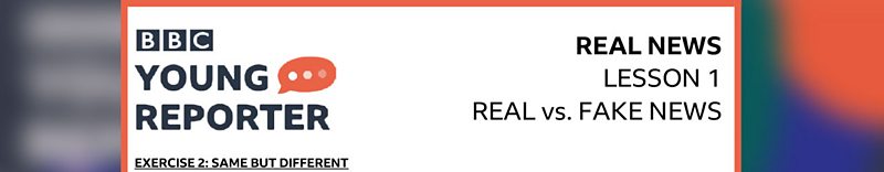 Lesson 1: Real versus fake news - BBC Teach