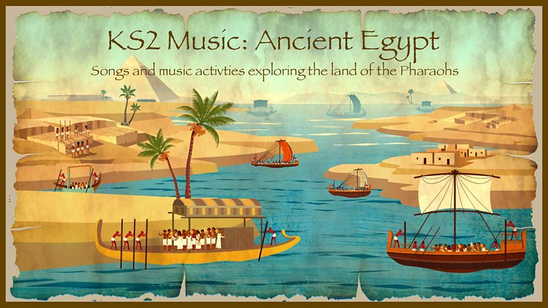 KS2 Music: Ancient Egypt. Song: 'Build that pyramid' - BBC Teach