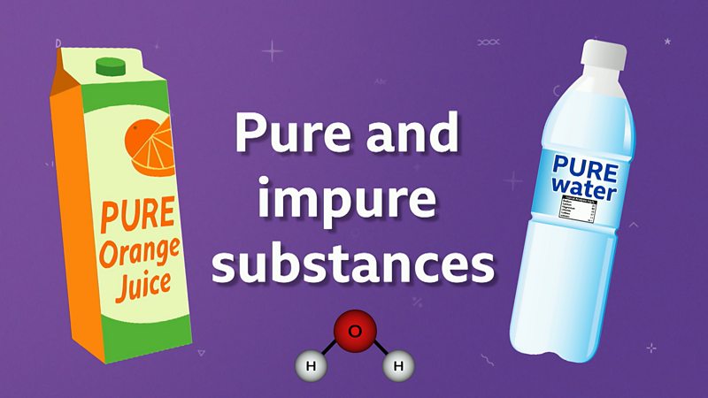Pure and impure substances - KS3 Chemistry - BBC Bitesize