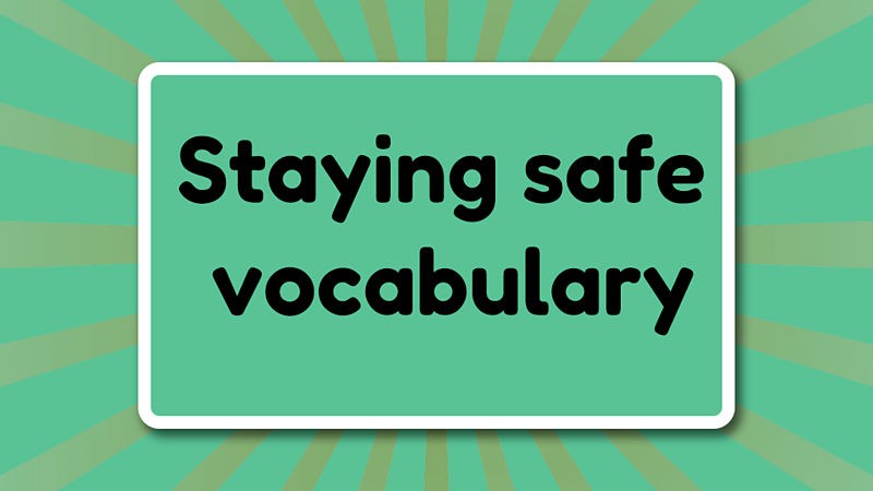 Staying safe vocabulary – KS1 English curriculum - BBC Bitesize