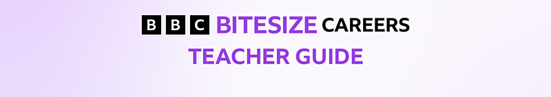 National Careers Week 2025 | Teacher notes | Classroom activities - BBC ...
