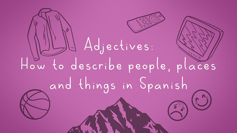 Grammar: adjectives - GCSE Spanish - BBC Bitesize