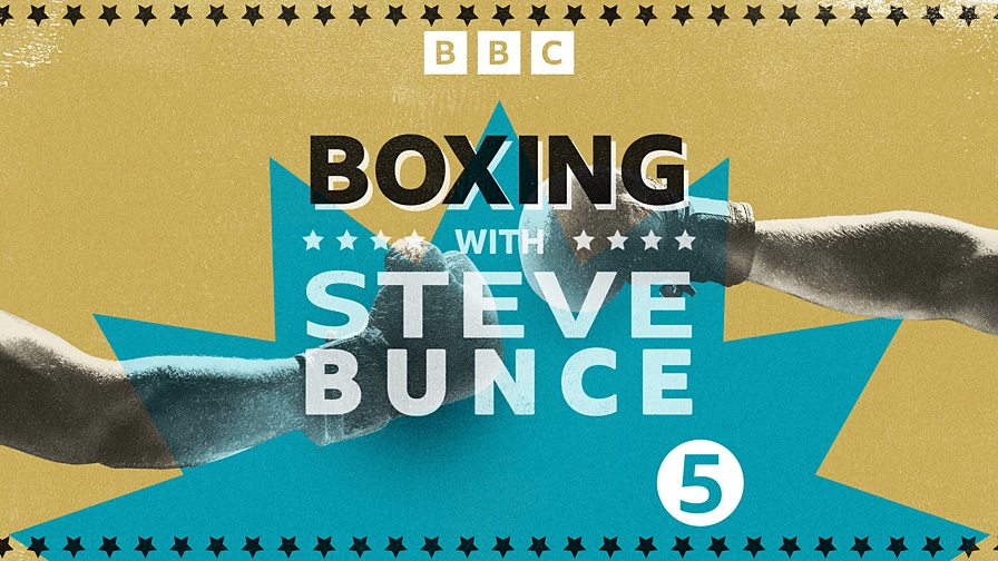 BBC Radio 5 Live - 5 Live Boxing with Steve Bunce
