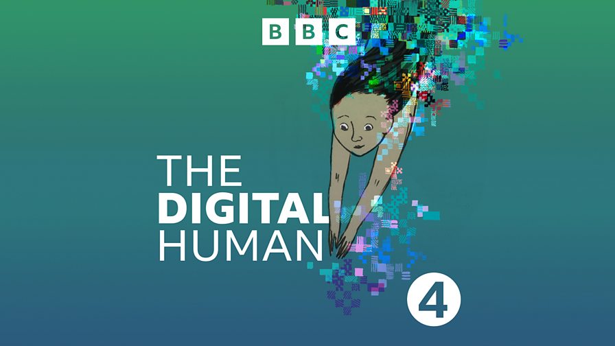 BBC Radio 4 - The Digital Human