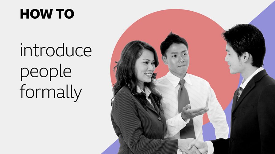 BBC - BBC Learning English, How to introduce people formally