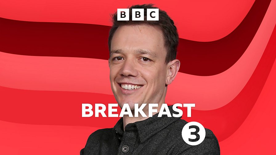 BBC Radio 3 - Breakfast