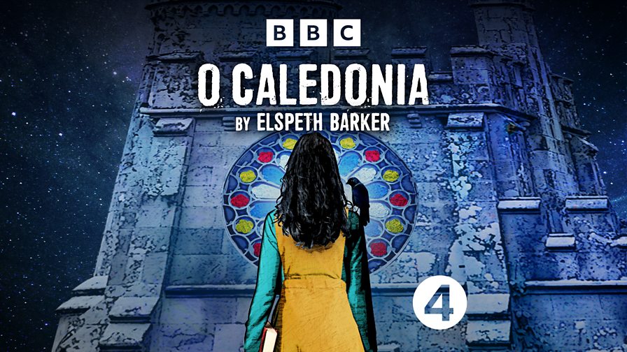 BBC Radio 4 - O Caledonia by Elspeth Barker