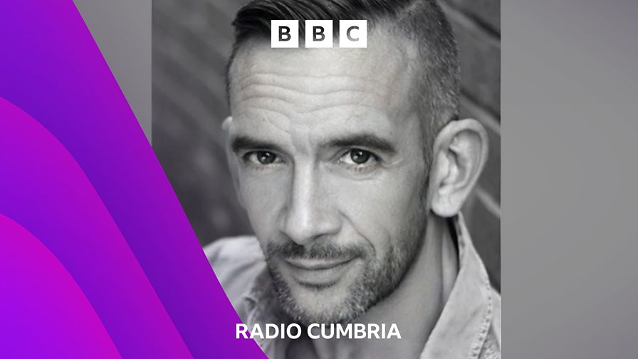 BBC Radio Cumbria - BBC RADIO CUMBRIA, 2023: The story of a Cumbrian actor