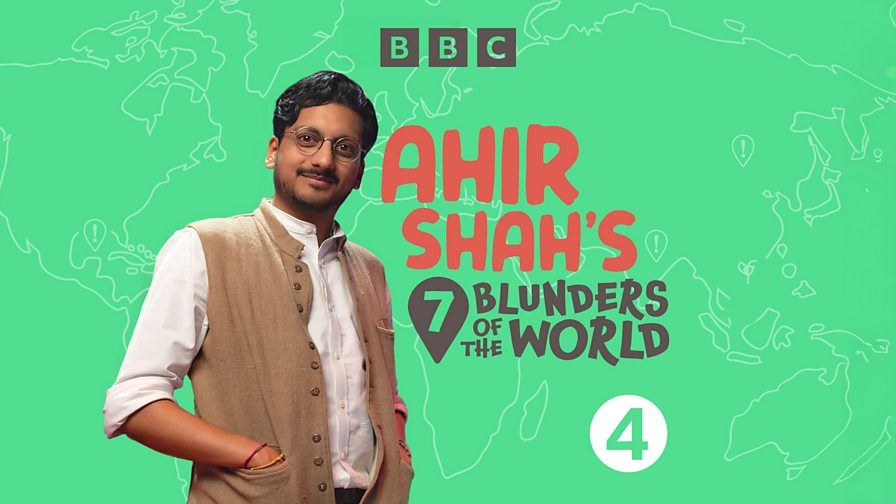 BBC Radio 4 - Ahir Shah's Seven Blunders of the World - Available now