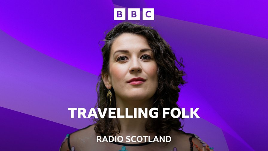 BBC Radio Scotland - Travelling Folk - Episode guide