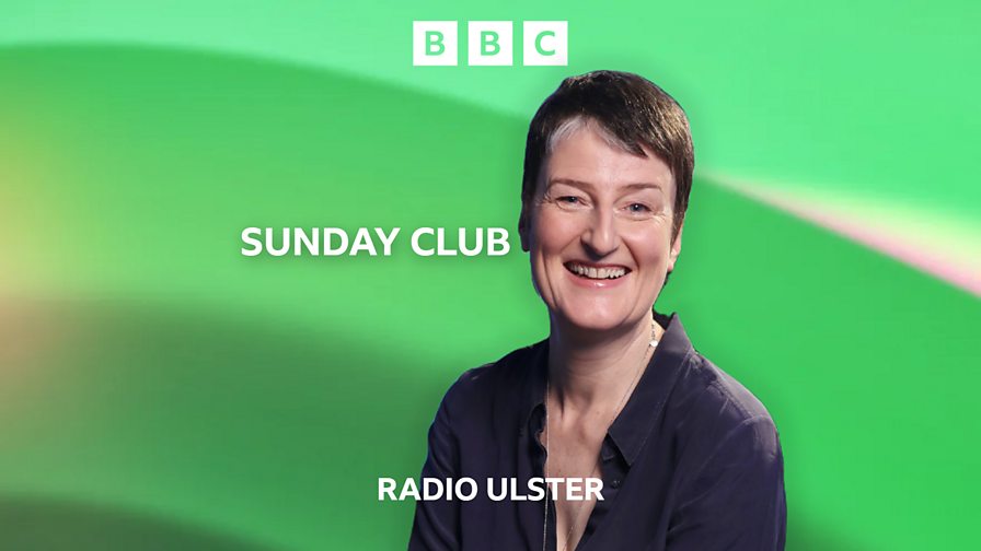 BBC Radio Ulster - Sunday Club - Available now