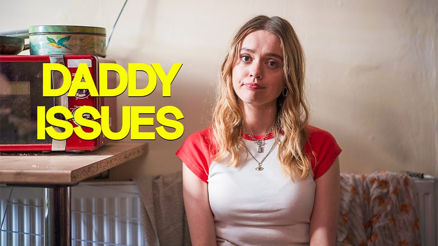 BBC Three - Daddy Issues