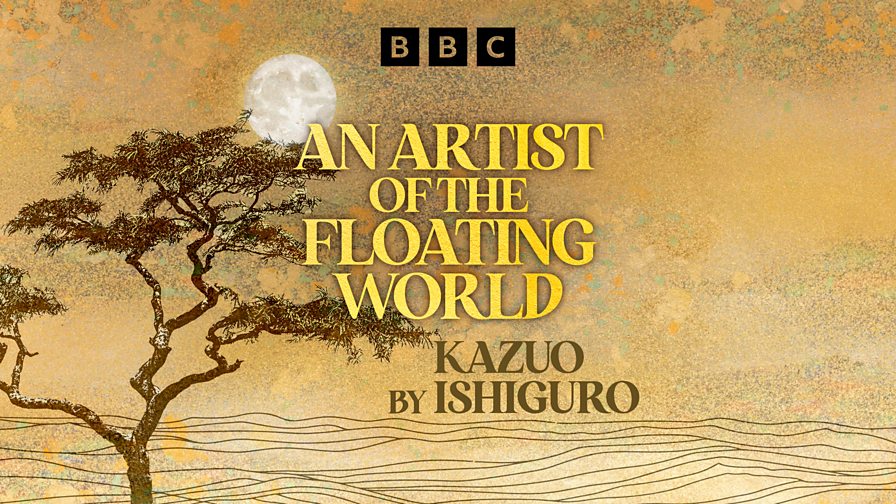 BBC Radio 4 - An Artist of the Floating World by Kazuo Ishiguro