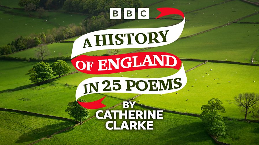 BBC Radio 4 - A History of England in 25 Poems by Catherine Clarke ...