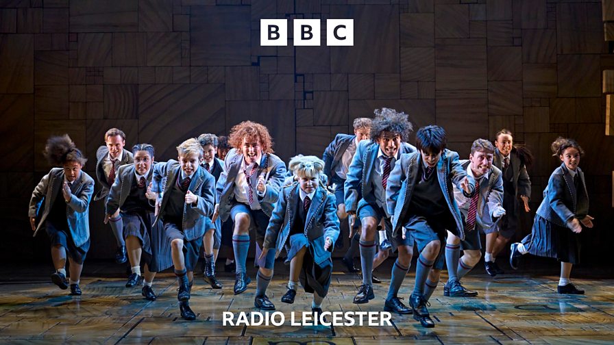 BBC Radio Leicester - BBC Radio Leicester, Matilda The Musical comes to ...