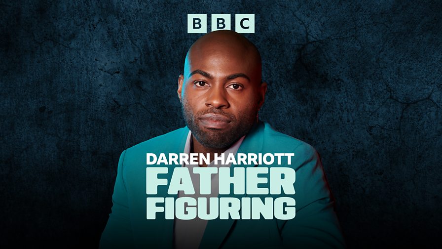 BBC Radio 4 - Darren Harriott: Father Figuring - Available now