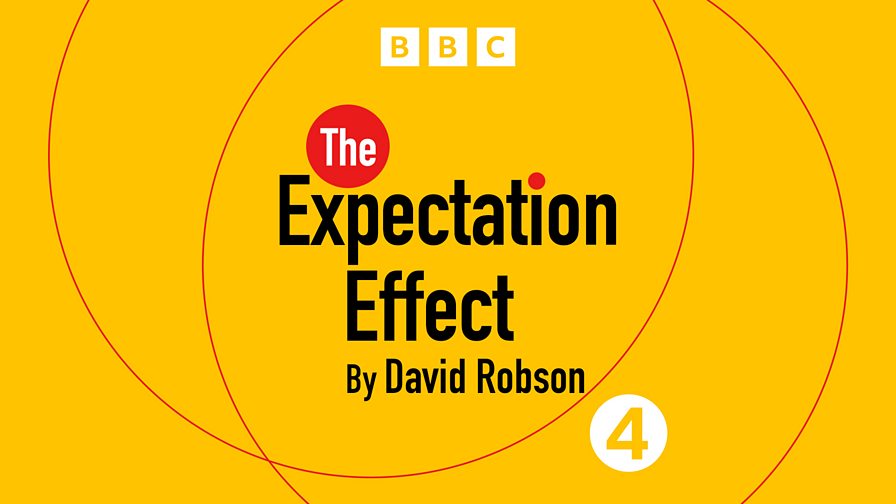 BBC Radio 4 - The Expectation Effect by David Robson - How your ...