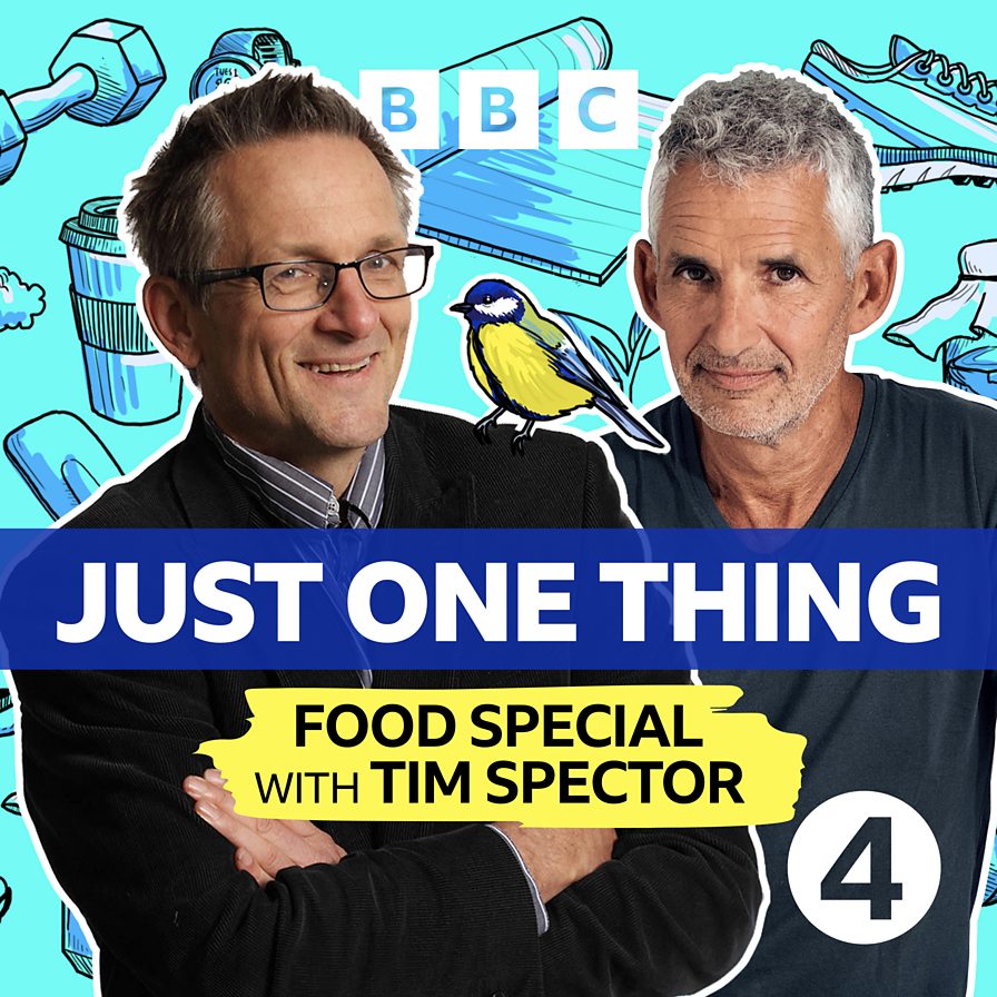 BBC Radio 4 - Just One Thing - with Michael Mosley, Food Special with ...