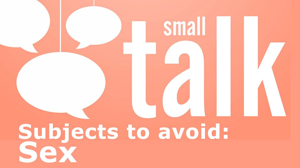 BBC Learning English - Small Talk: Subjects to avoid