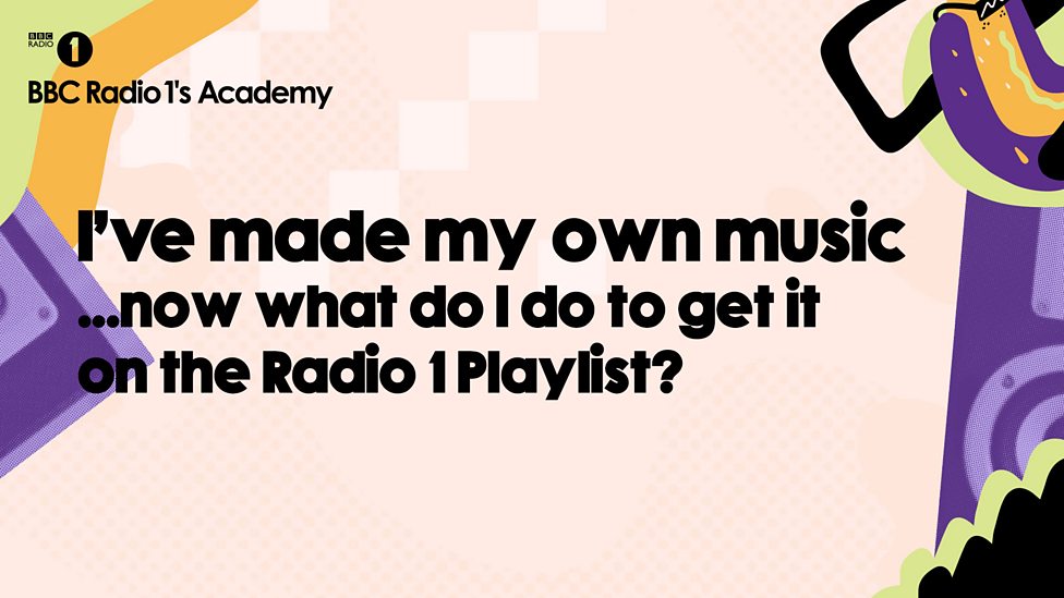 BBC Radio 1 - BBC Radio 1's Academy - How do I get my music played on ...