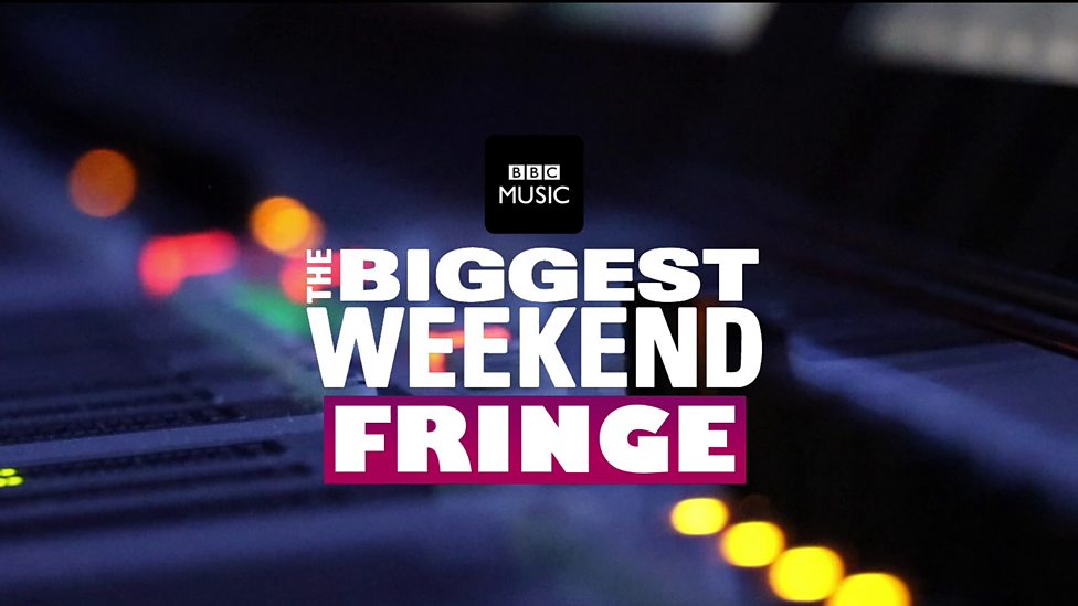 BBC Music - Biggest Weekend - The Biggest Weekend Fringe
