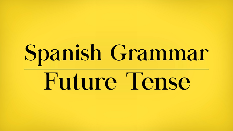 Grammar: tenses - GCSE Spanish - BBC Bitesize