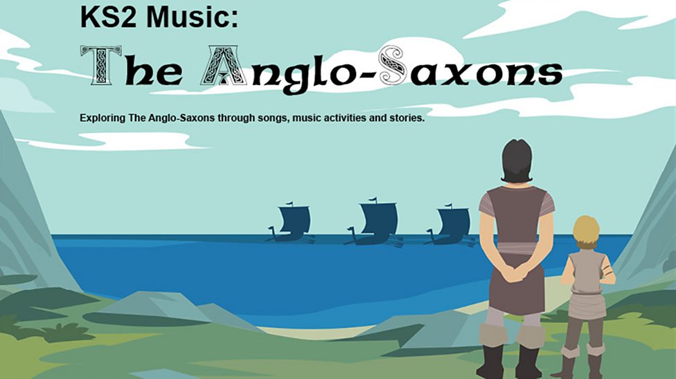 KS2 Music: The Anglo-Saxons. 1: The Anglo-Saxons arrive - BBC Teach