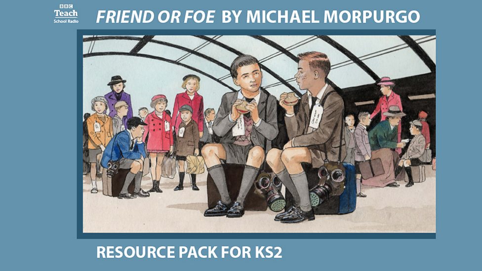 English KS2: Friend or Foe by Michael Morpurgo - BBC Teach