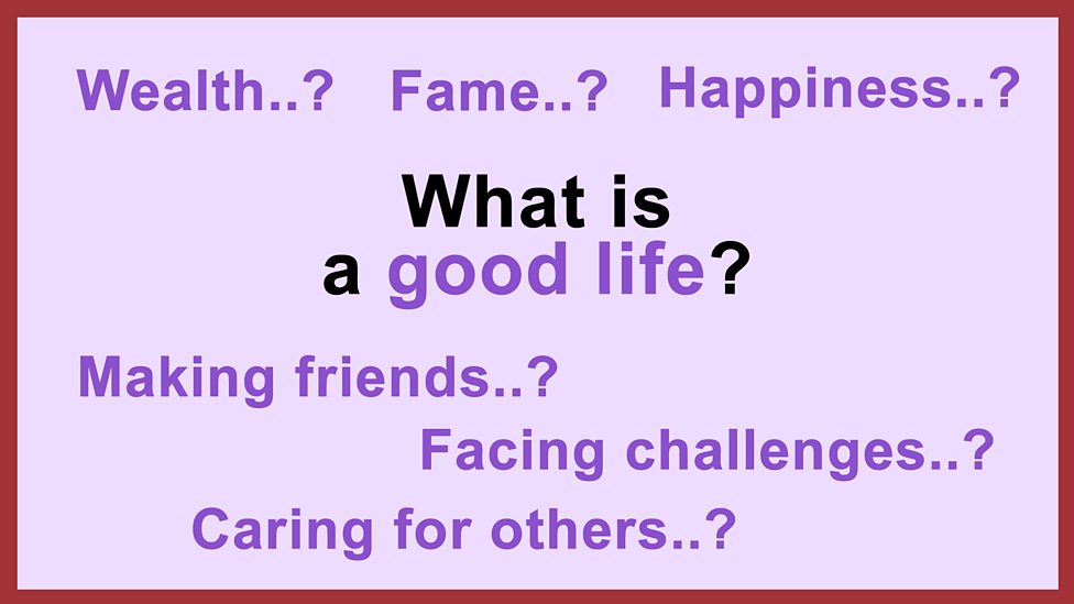 What is a good life? - BBC Bitesize