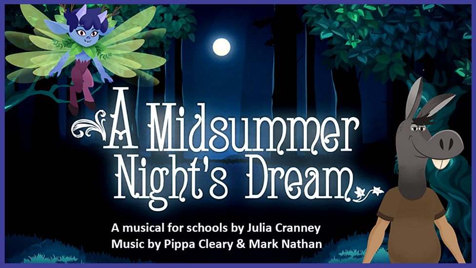 A Midsummer Night's Dream - A Musical for Schools - BBC Teach