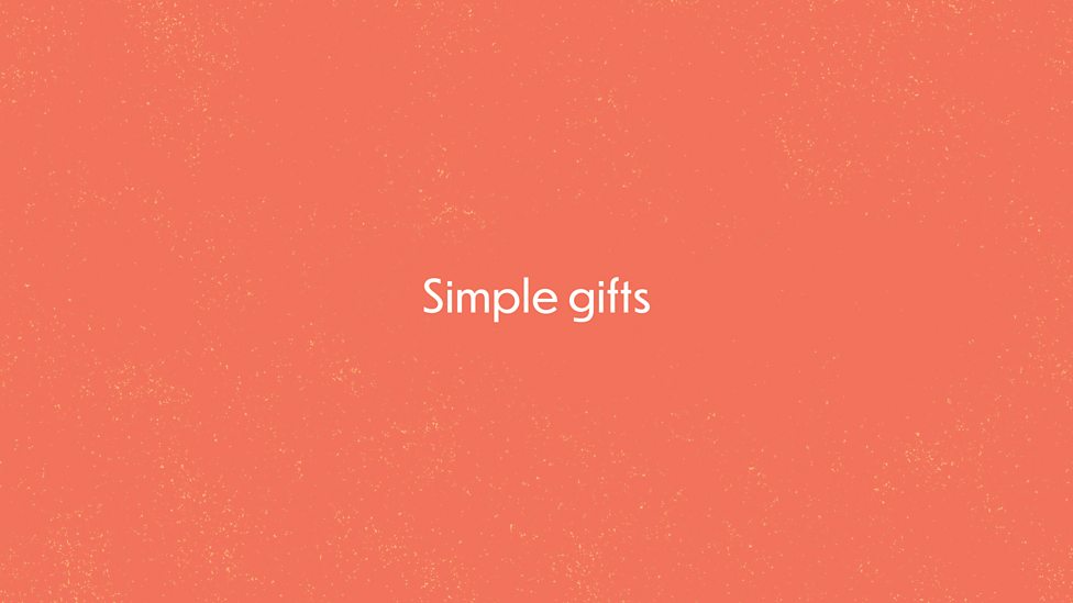 Simple gifts ('Tis the gift to be simple) - 3 verses - BBC Teach
