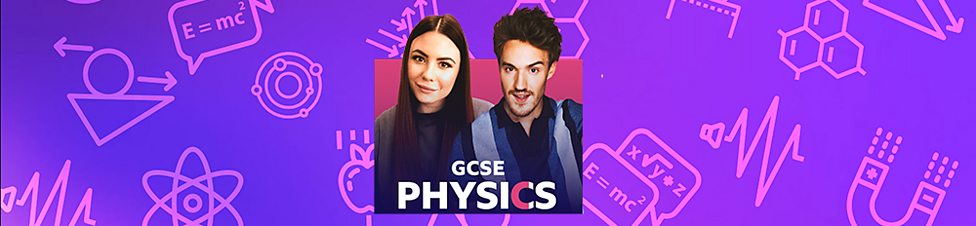 Revision resources for GCSE physics AQA Edexcel exams 2025 - BBC Bitesize
