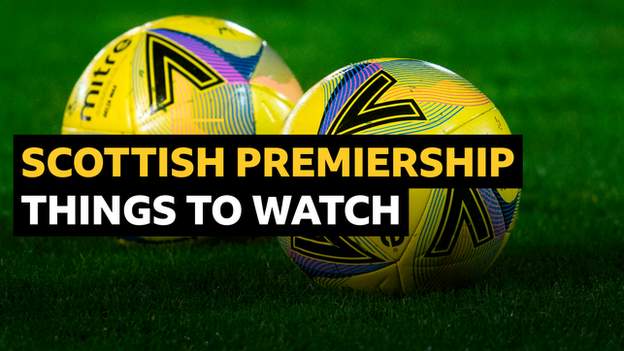 Scottish Premiership: Things to watch this week - BBC Sport