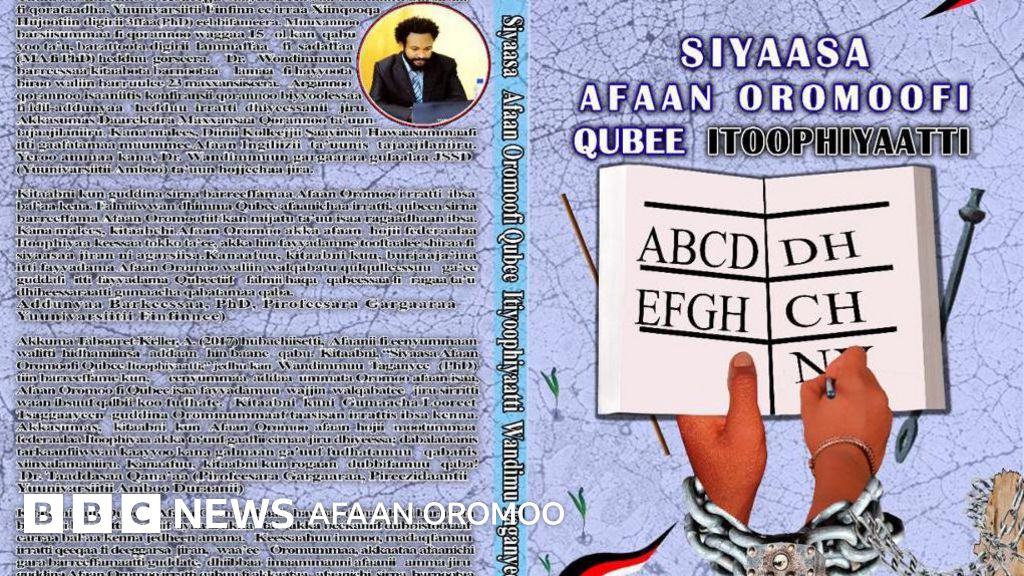 Kitaabni siyaasa Afaan Oromoo fi Qubeerratti barraa'e maal hima? - BBC ...
