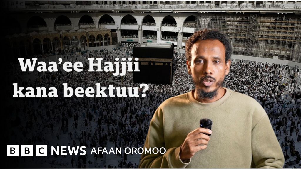 Waa'ee Hajjii irratti dhugaawwan torba beekuu qabdan kunooti - BBC News Afaan Oromoo