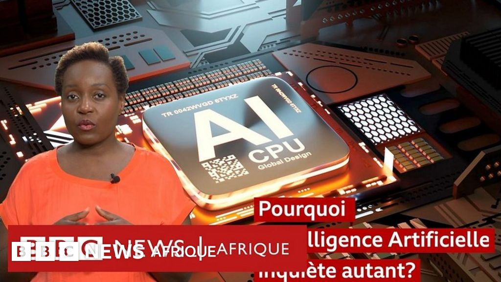 Pourquoi l’Intelligence Artificielle suscite tant d’inquiétude? - BBC News Afrique