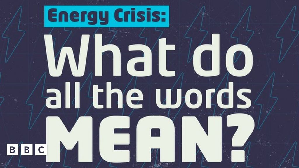 Energy crisis: What do all the words mean? - BBC Newsround