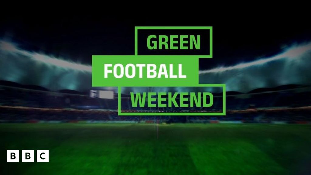Green Football Weekend: What is it and how do you get involved? - BBC ...