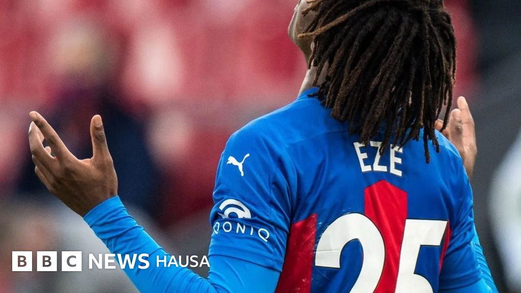 Bayern Munich na son Eze, De Bruyne na shawara kan Napoli - BBC News Hausa