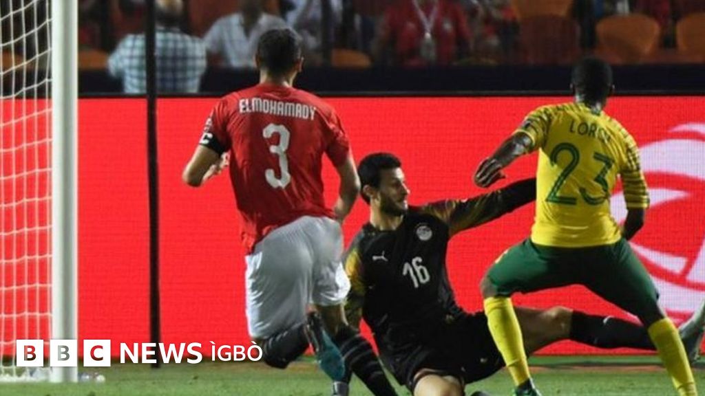 Egypt vs South Africa: 'Ndị Ijipt ị hụrụ ugbua, ị gaghị ahụ ha anya ọzọ ...