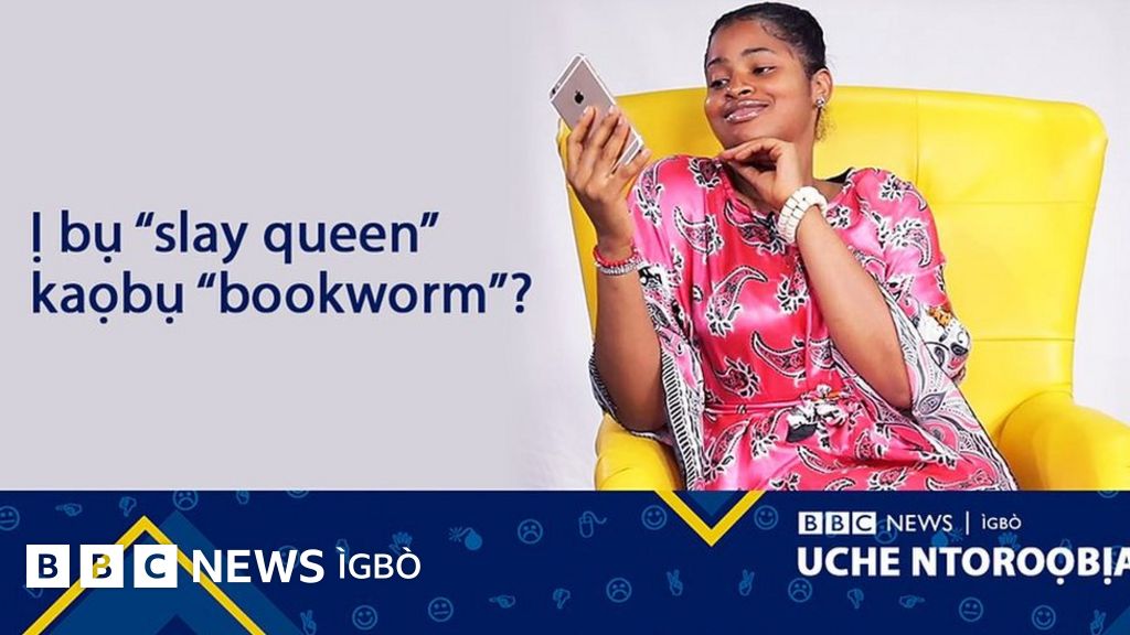 Slay Queen: Gịnị ka ọ pụtara? - BBC News Ìgbò