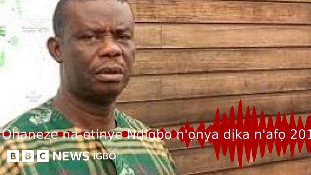 Njiko Igbo: Ohaneze na-etinye Ndigbo n'ọnya dịka n'afọ 2015 - BBC News Ìgbò